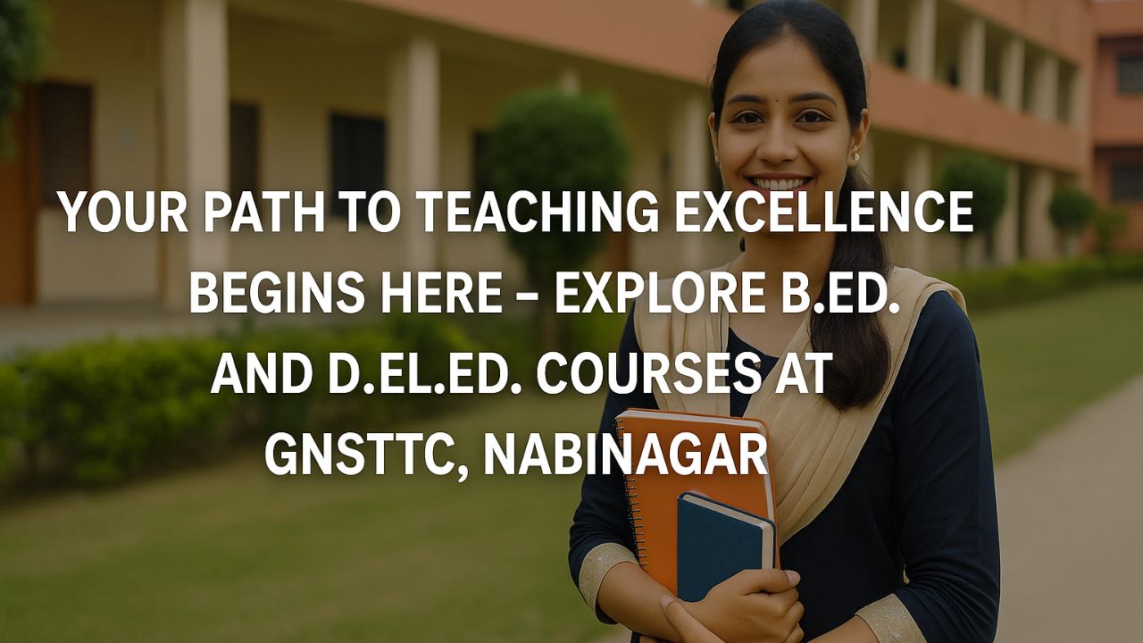 Your Path to Teaching Excellence Begins Here – Explore B.Ed. and D.El ...